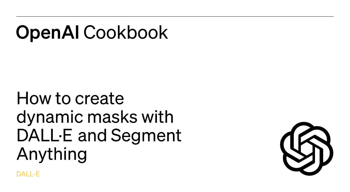 How To Create Dynamic Masks With Dall·e And Segment Anything Openai Cookbook